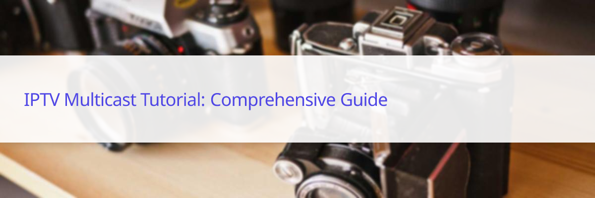IPTV Multicast Tutorial: Uitgebreide gids